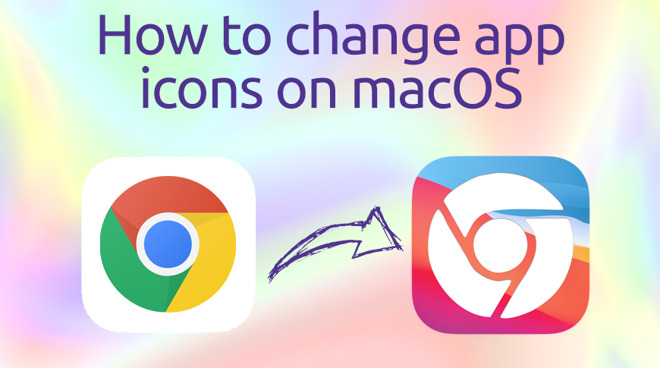 How To Change App Icons On MacOS AppleInsider
